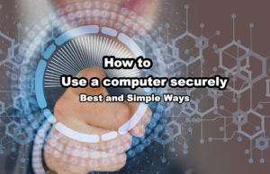 How to use a computer securely-Best and Simple Ways