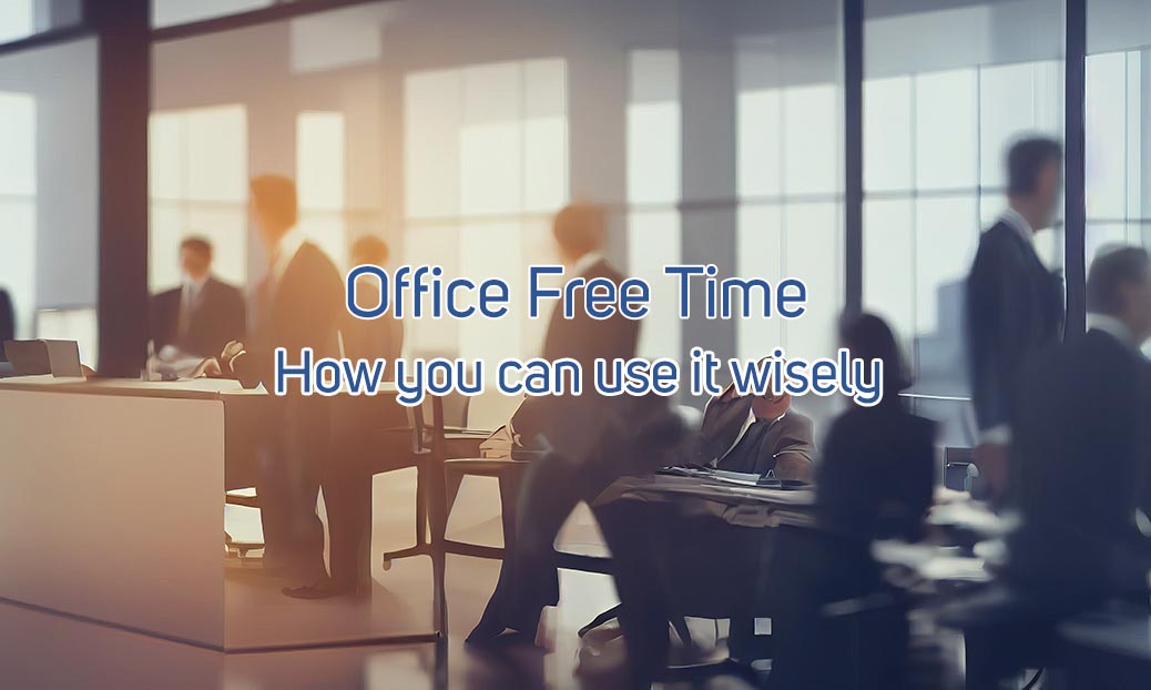 Office Free Time-How you can use it wisely in UAE