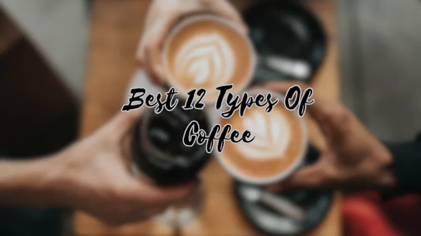 Coffee types in UAE-Top 10 Must try Coffee types in UAE