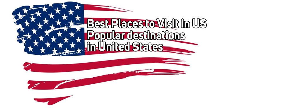 Best Places to Visit in US - Internet Tips & Tricks