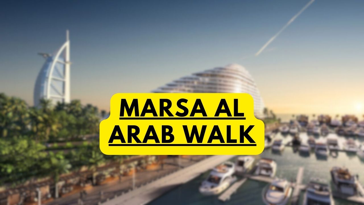Marsa Al Arab Walk- New Tourist Attractions in Dubai