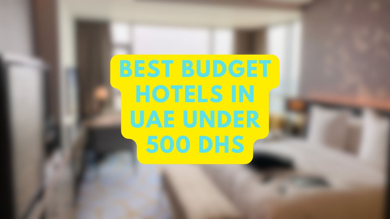 Best Budget Hotels in UAE Under 500 DHS